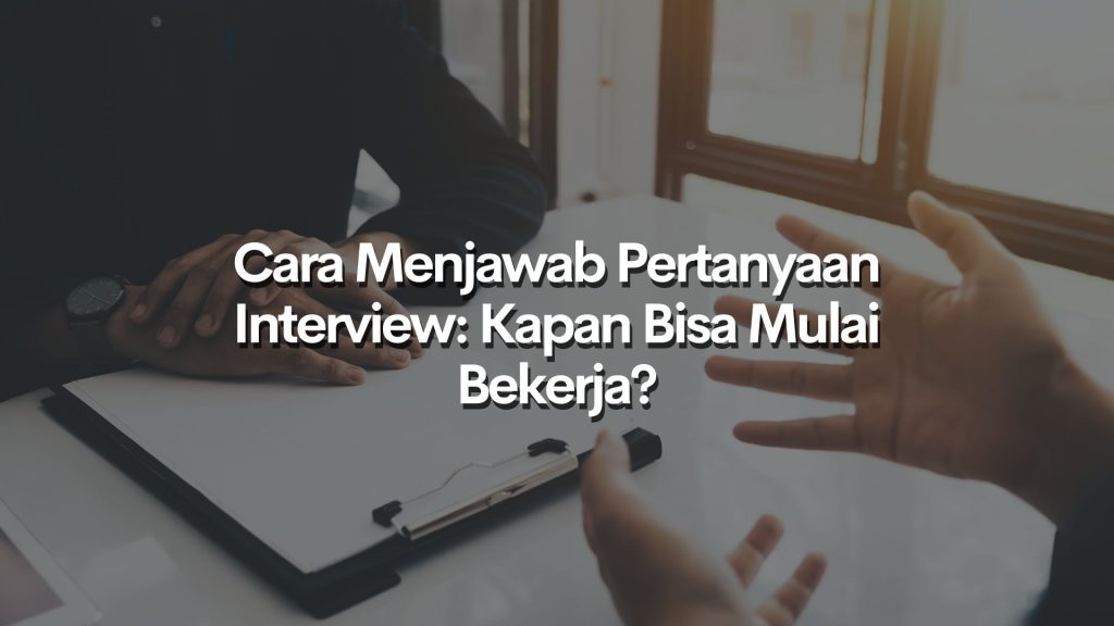 Cara Menjawab Pertanyaan Interview: Kapan Bisa Mulai Bekerja? - Lokerbali | Lowongan Kerja Bali ...