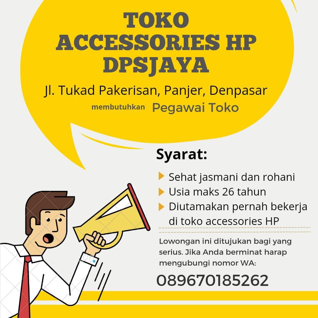 Lowongan Kerja Sebagai Pegawai Toko untuk Toko Aksesoris HP DpsJaya di ...